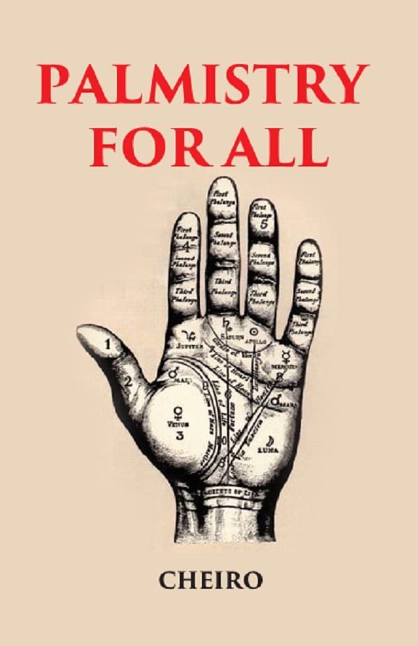 PALMISTRY FOR ALL: CONTAINING NEW INFORMATION ON THE STUDY OF THE HAND ...