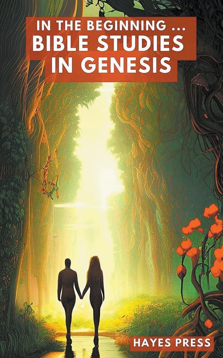 In the Beginning: Bible Studies in Genesis by Hayes Press | Goodreads