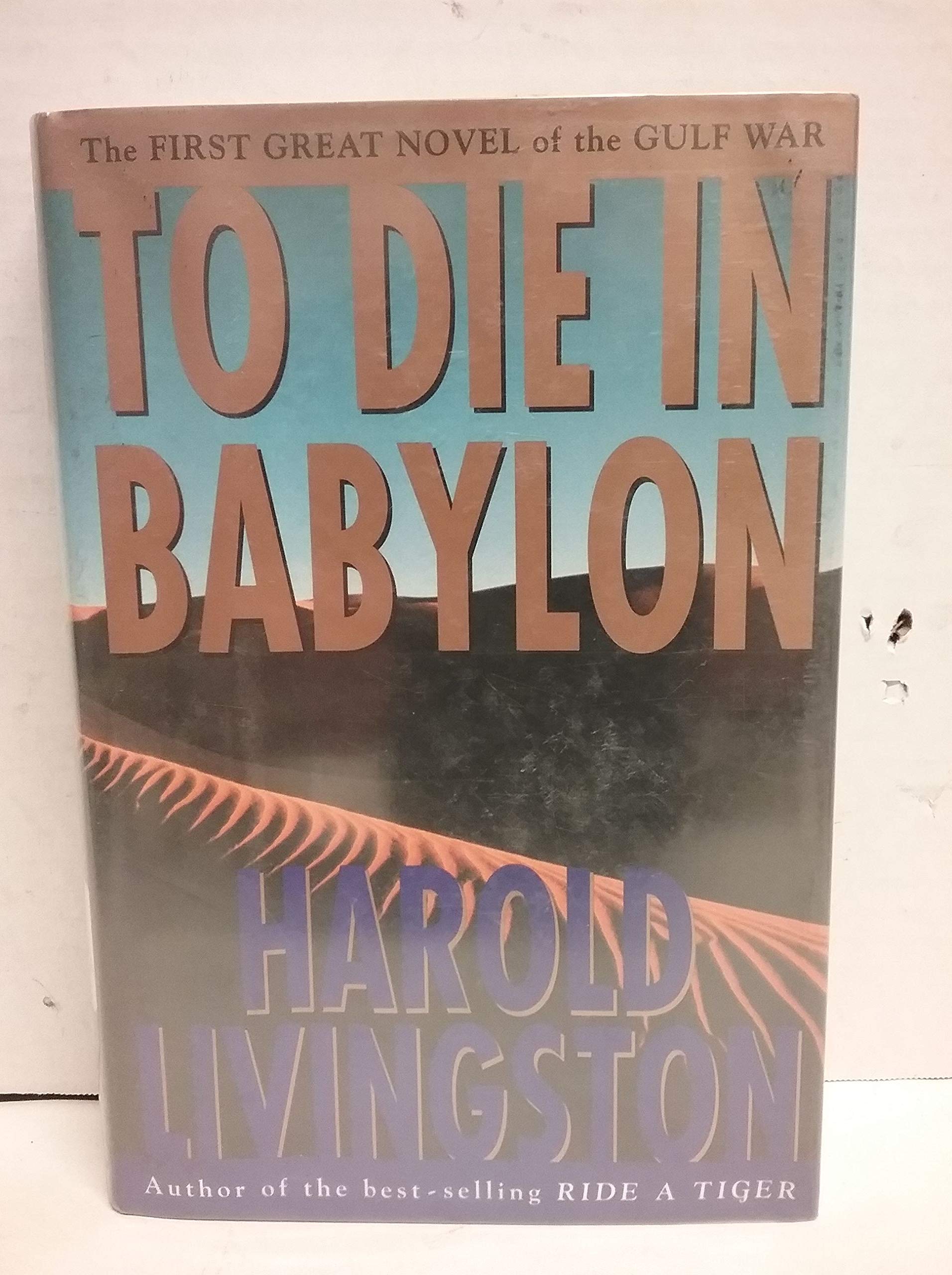 To Die in Babylon: A Novel by Harold Livingston | Goodreads