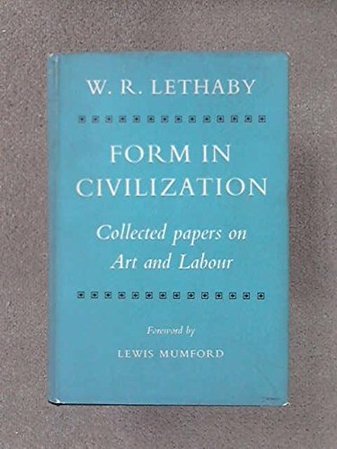 Form in Civilization Collected Papers On by William Richard Lethaby ...