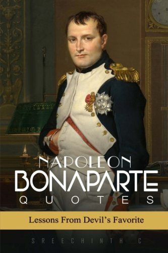 Napoleon Bonaparte Quotes: Lessons from Devil's Favorite by Sreechinth ...