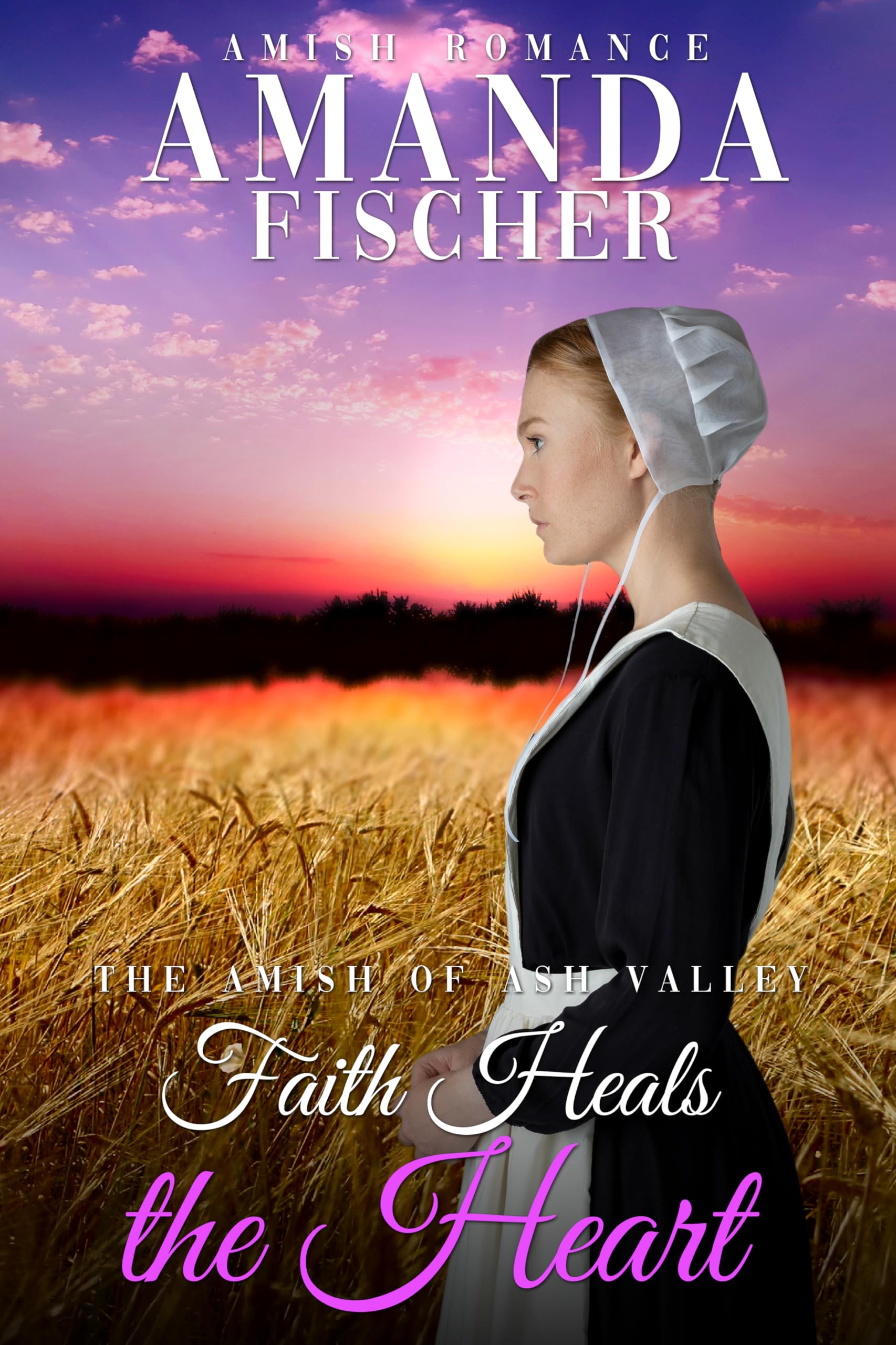 Faith Heals the Heart: The Amish of Ash Valley by Amanda Fischer ...