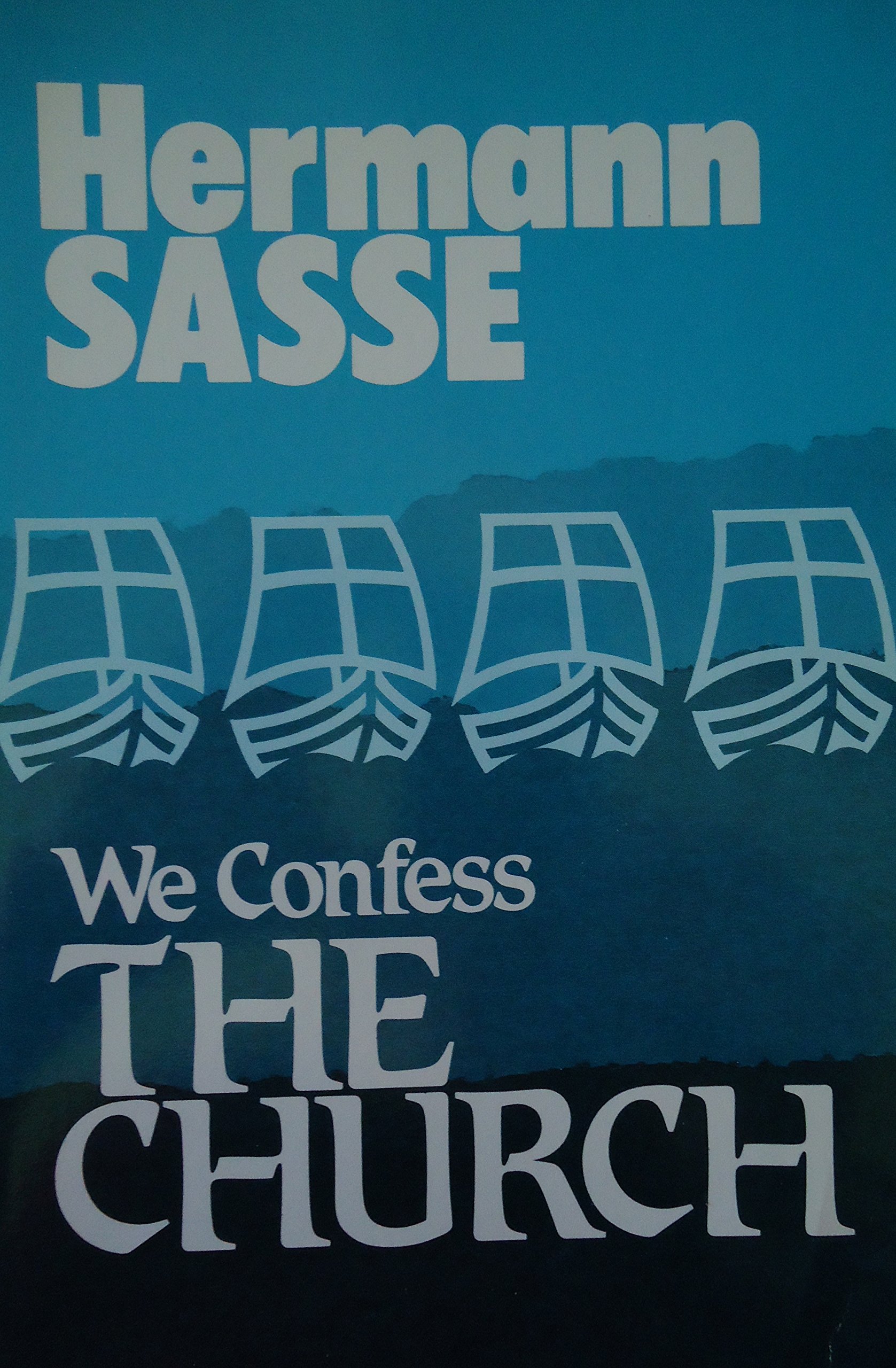 We Confess: The Church (We Confess Series) by Hermann Sasse | Goodreads