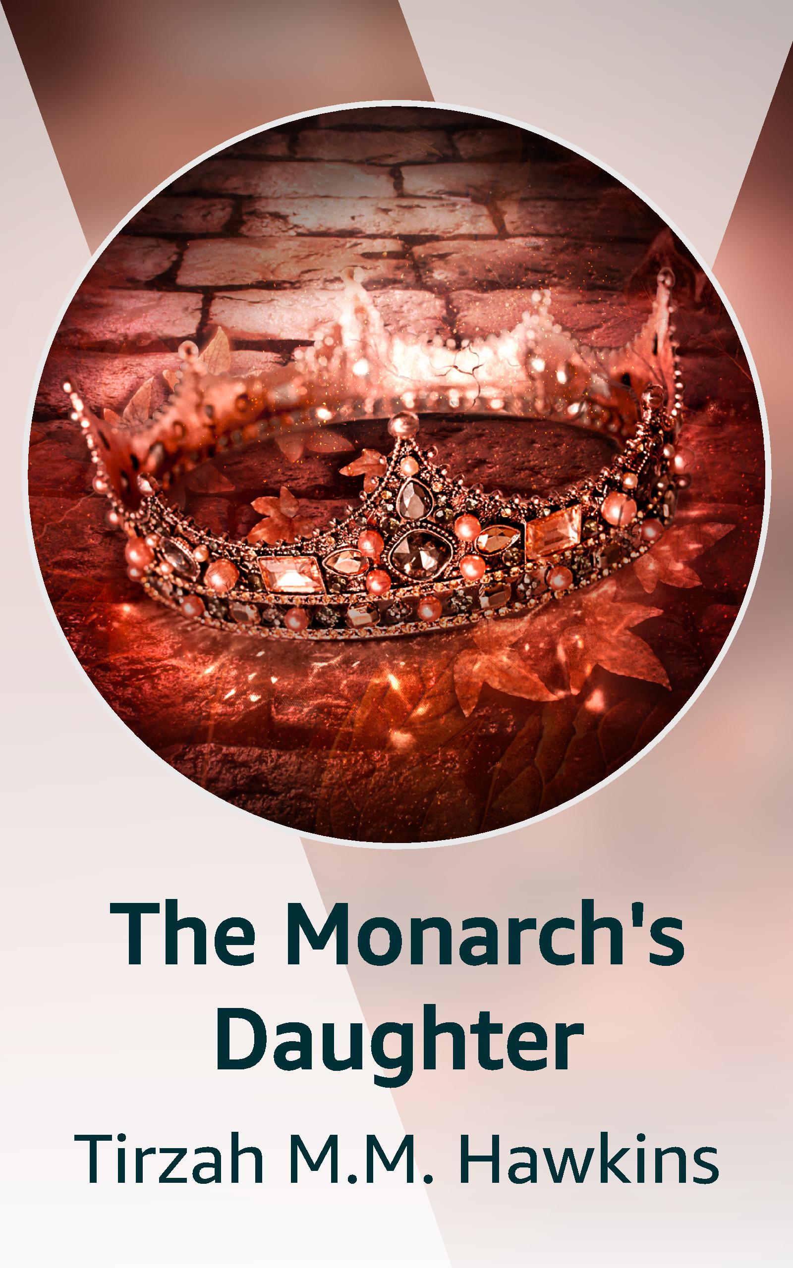 The Monarch's Daughter by Tirzah M.M. Hawkins | Goodreads