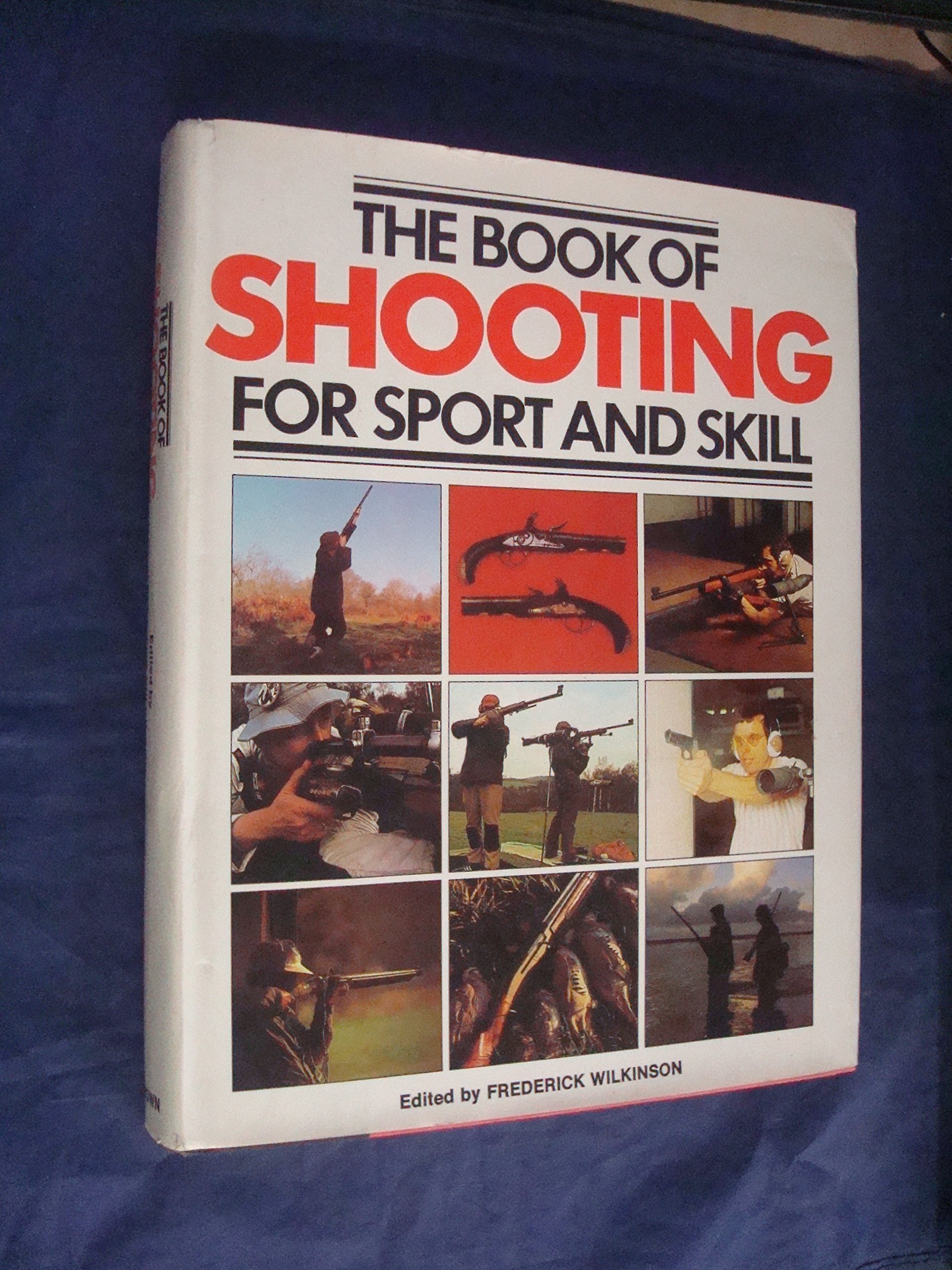 The Book of shooting for sport and skill by Frederick Wilkinson | Goodreads