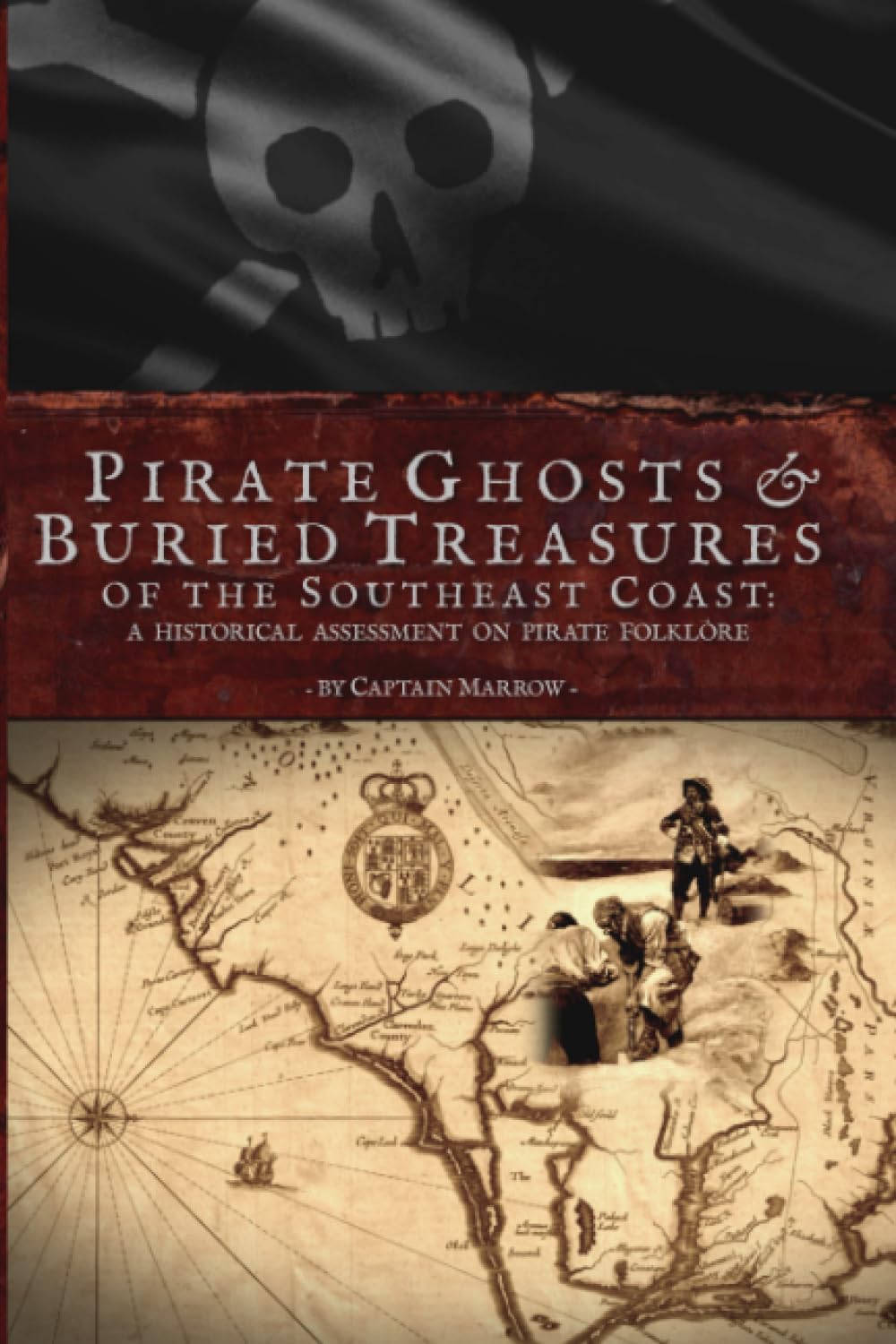 Pirate Ghosts & Buried Treasures of the Southeast Coast: A Historical ...