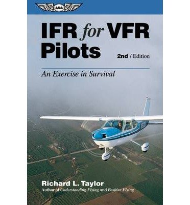 [(IFR for VFR Pilots: An Exercise in Survival)] [Author: Richard L ...