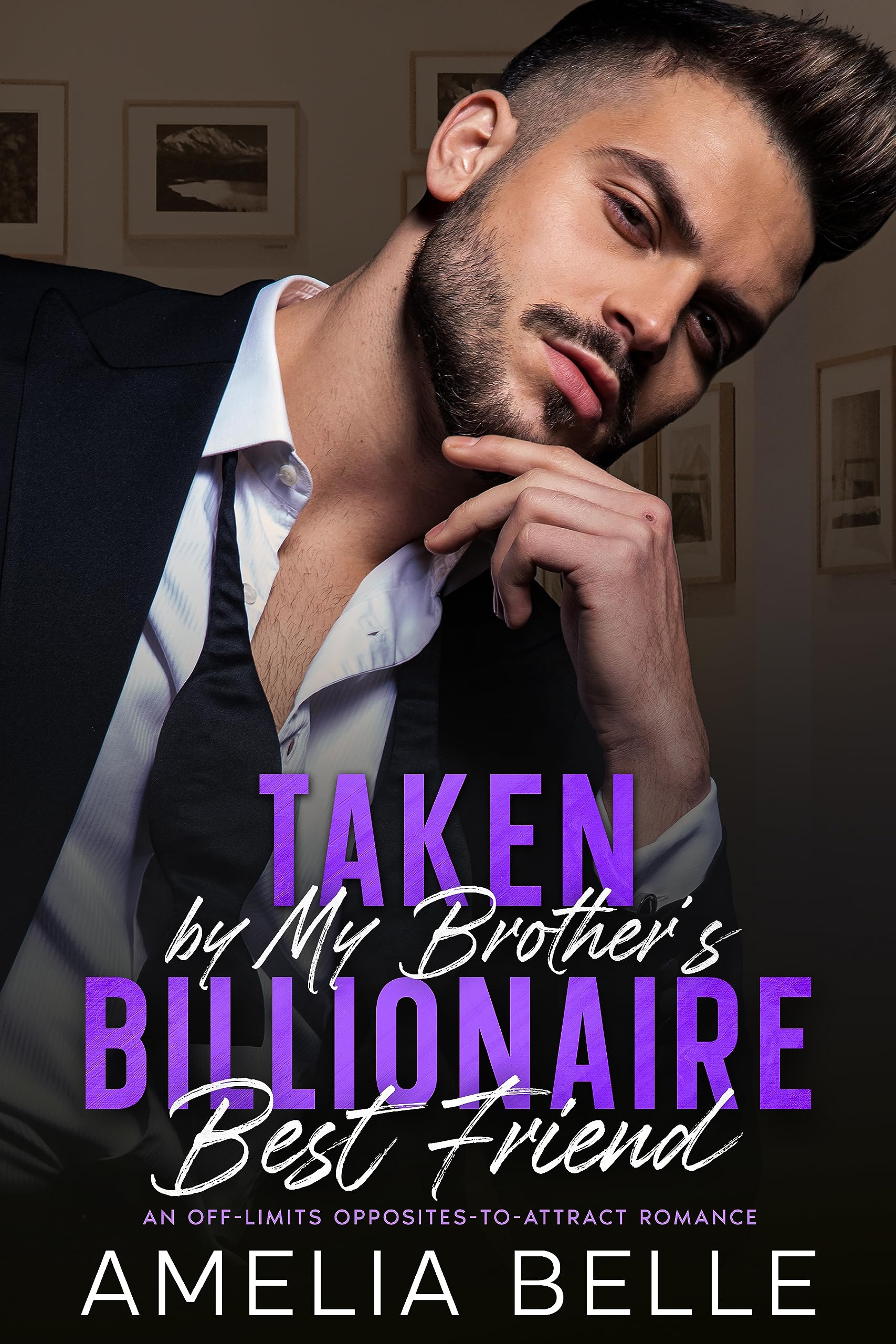 Taken by My Brother's Billionaire Best Friend by Amelia Belle | Goodreads