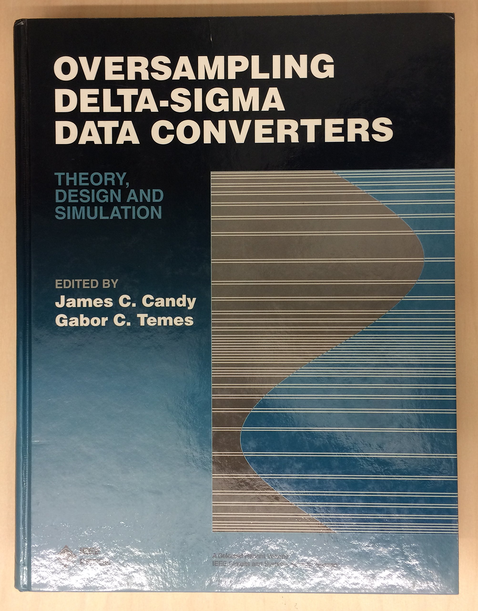 Oversampling Delta-Sigma Data Converters: Theory, Design, and Simulation by James C. & Temes ...