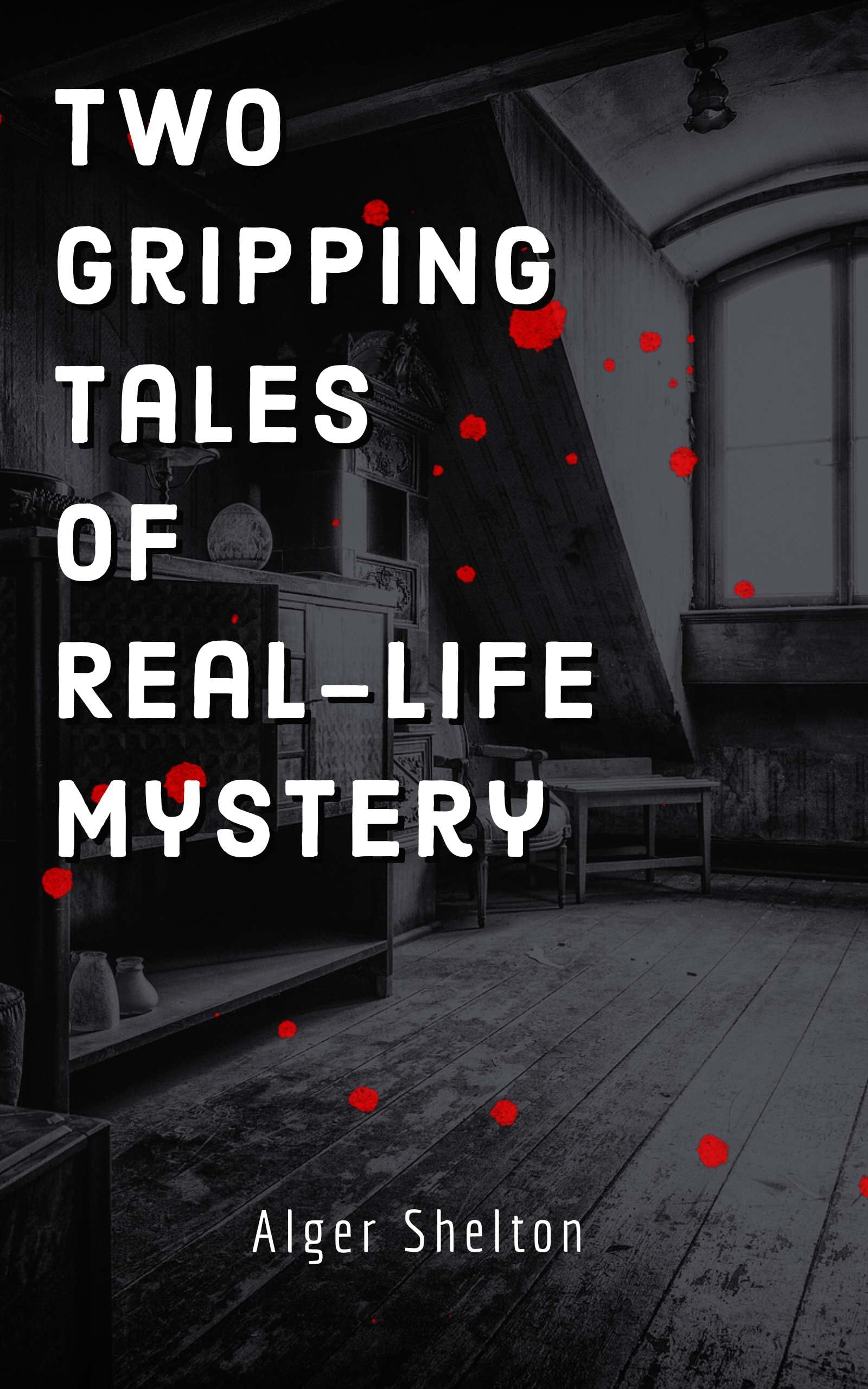 Two Gripping Tales of Real-life Mystery : True Crime Duets by Alger ...