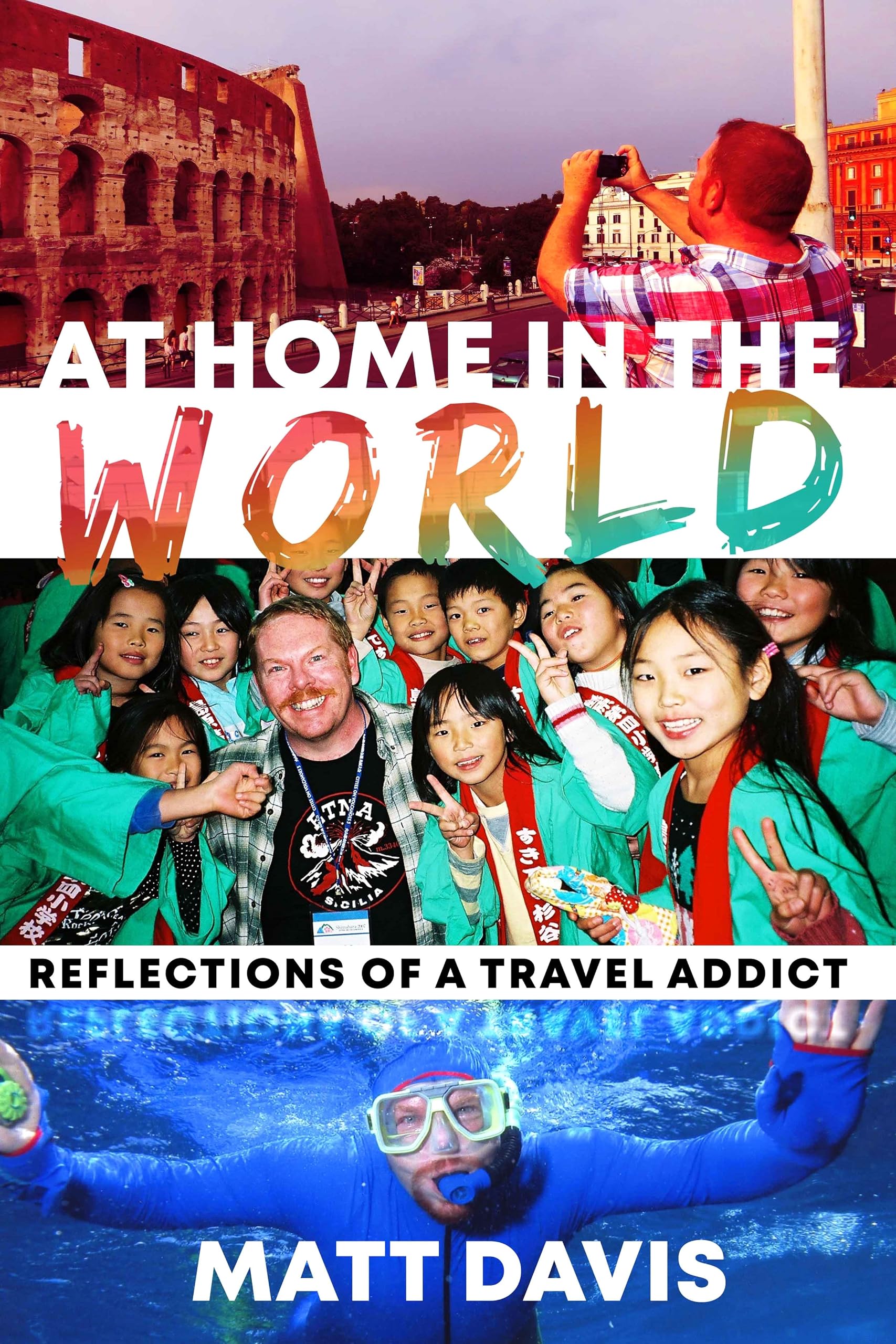 At Home in the World: Reflections of a Travel Addict by Matt Davis ...