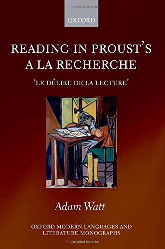 Reading in Proust's A La Recherche: Le Delire De La Lecture (Oxford ...