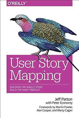 [(User Story Mapping : Building Better Products Using Agile Software Design)] [By (author) Jeff ...
