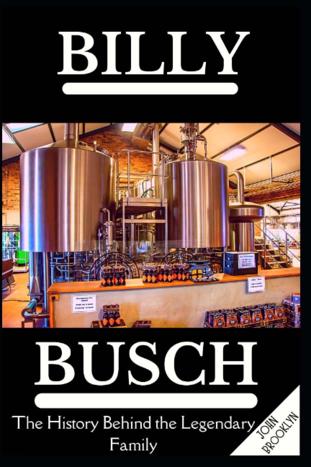 Billy Busch: The History Behind the Legendary Family by John Brooklyn ...