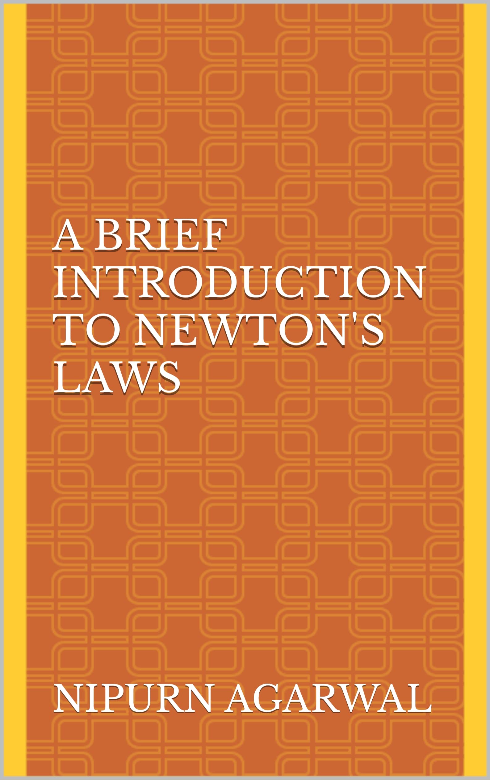 A Brief Introduction To Newton s Laws By Nipurn Agarwal Goodreads