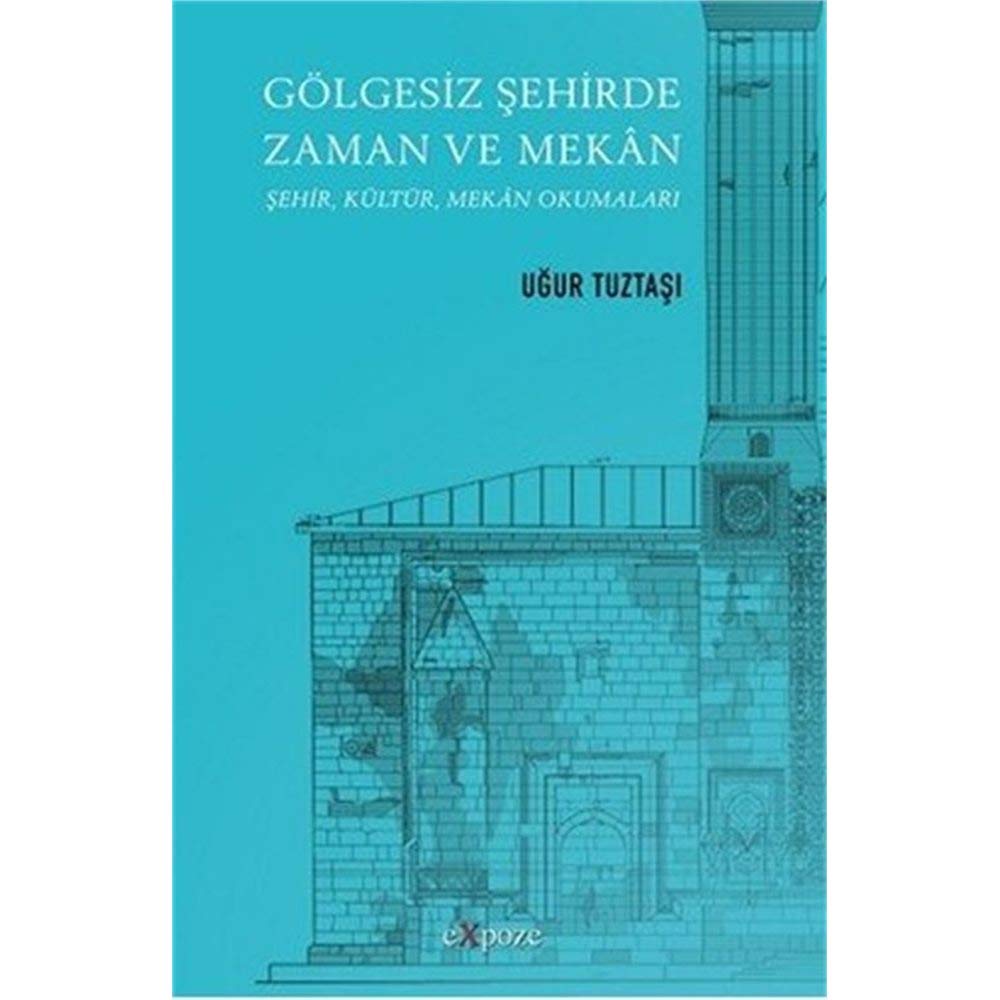 Gölgesiz Sehirde Zaman ve Mekan - Sehir, Kültür, Mekan Okumalari by ...