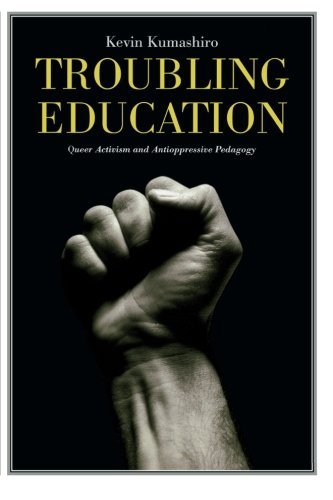 Troubling Education: Queer Activism and Anti-Oppressive Pedagogy by ...