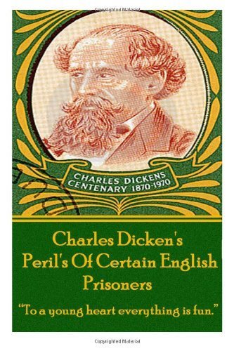 Charles Dickens' Perils Of Certain English Prisoners: "To a young heart ...