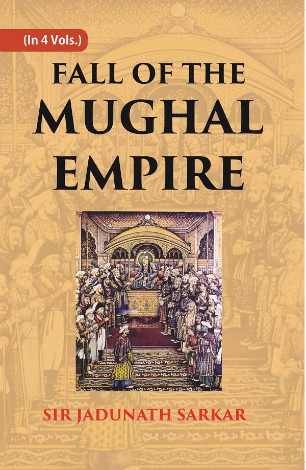 Fall of the Mughal Empire (1771-1788) Volume 3rd [Hardcover] by Sir ...