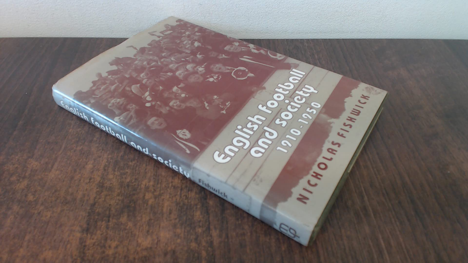 English Football and Society, 1910-1950 by Nicholas Fishwick | Goodreads