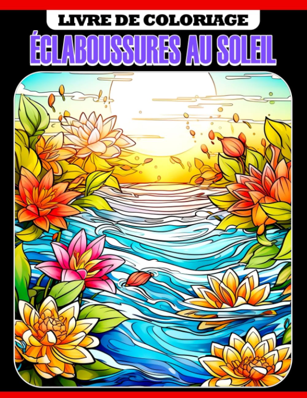Livre de coloriage Éclaboussures au soleil: Coloriez, apprenez et jouez ...