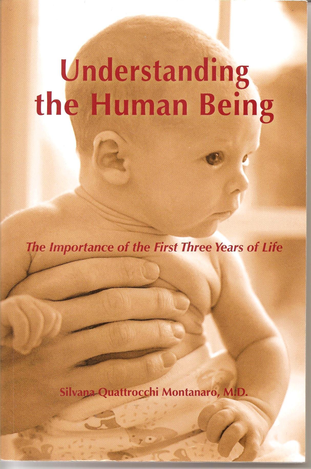 Understanding the Human Being: The Importance of the First Three Years ...