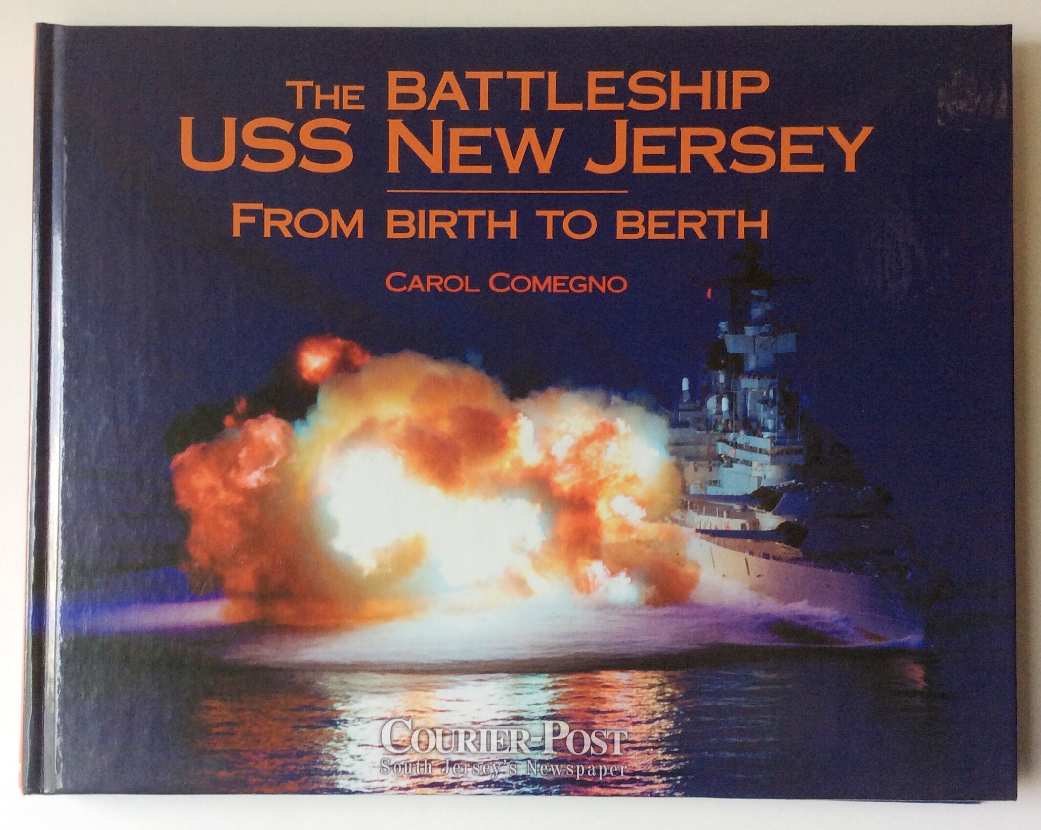 The Battleship USS New Jersey: From Birth to Berth by Carol Comegno ...