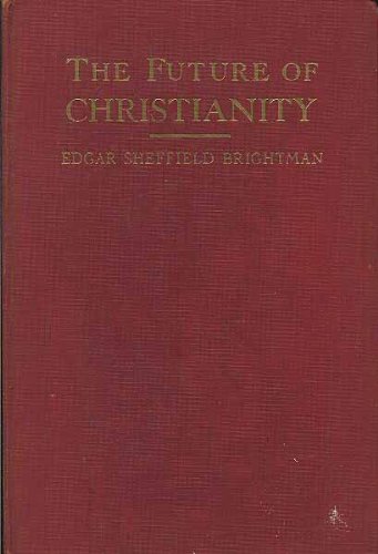 The Future of Christianity by Edgar Brightman | Goodreads