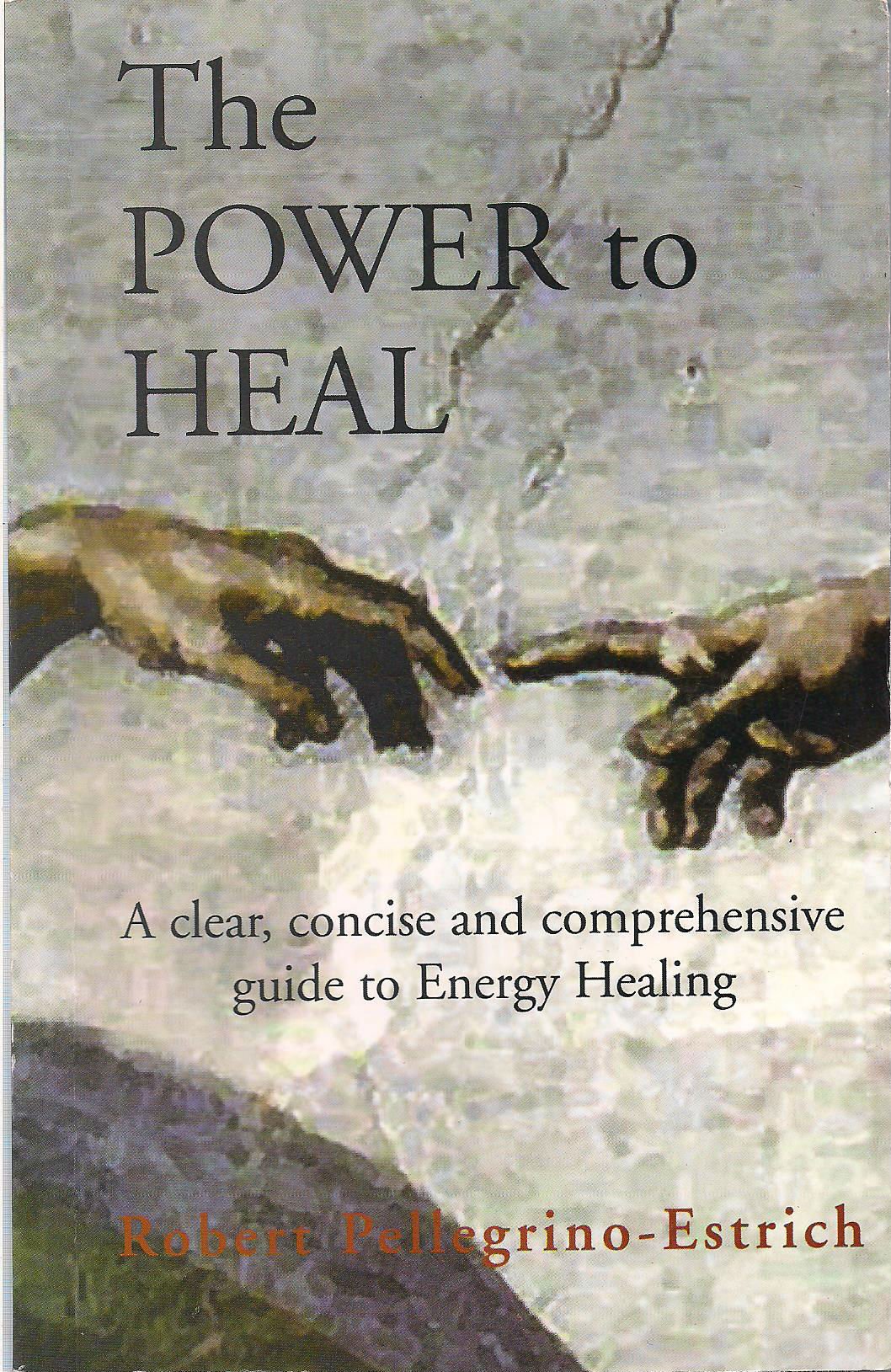 The Power to Heal by Robert Pellegrino-Estrich | Goodreads