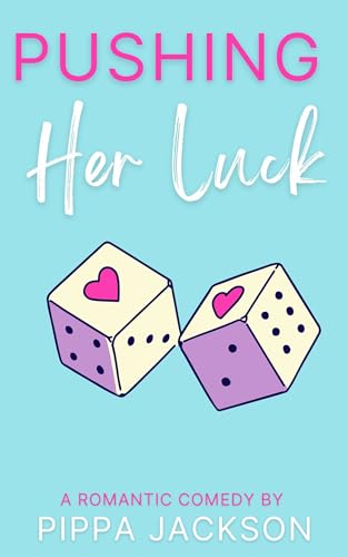 Pushing Her Luck: A laugh out loud romantic comedy by Pippa Jackson | Goodreads