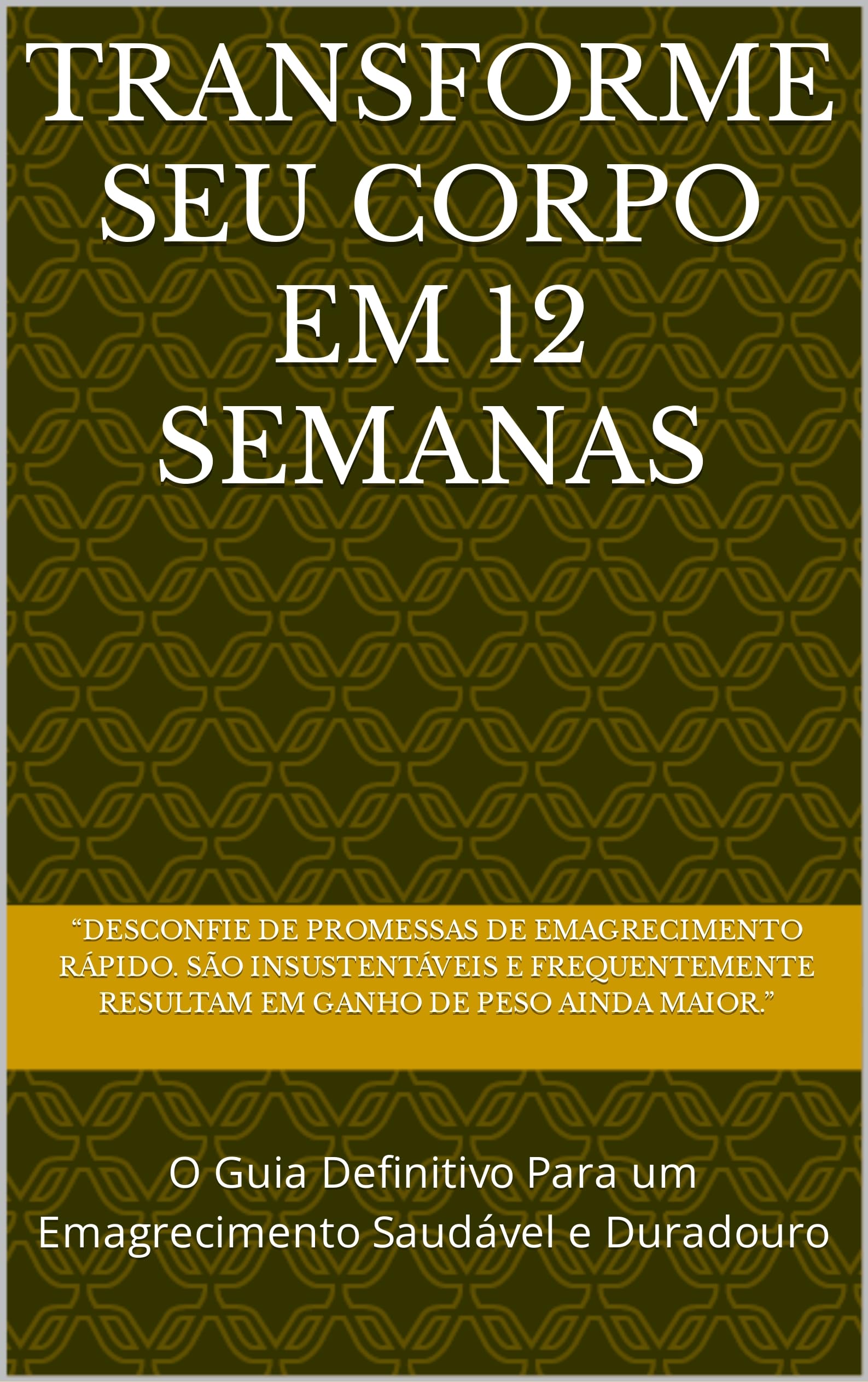 Transforme seu Corpo em 12 Semanas: O Guia Definitivo Para um Emagrecimento Saudável e Duradouro ...