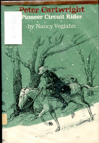 Peter Cartwright Pioneer Circuit Rider by Nancy Veglahn | Goodreads