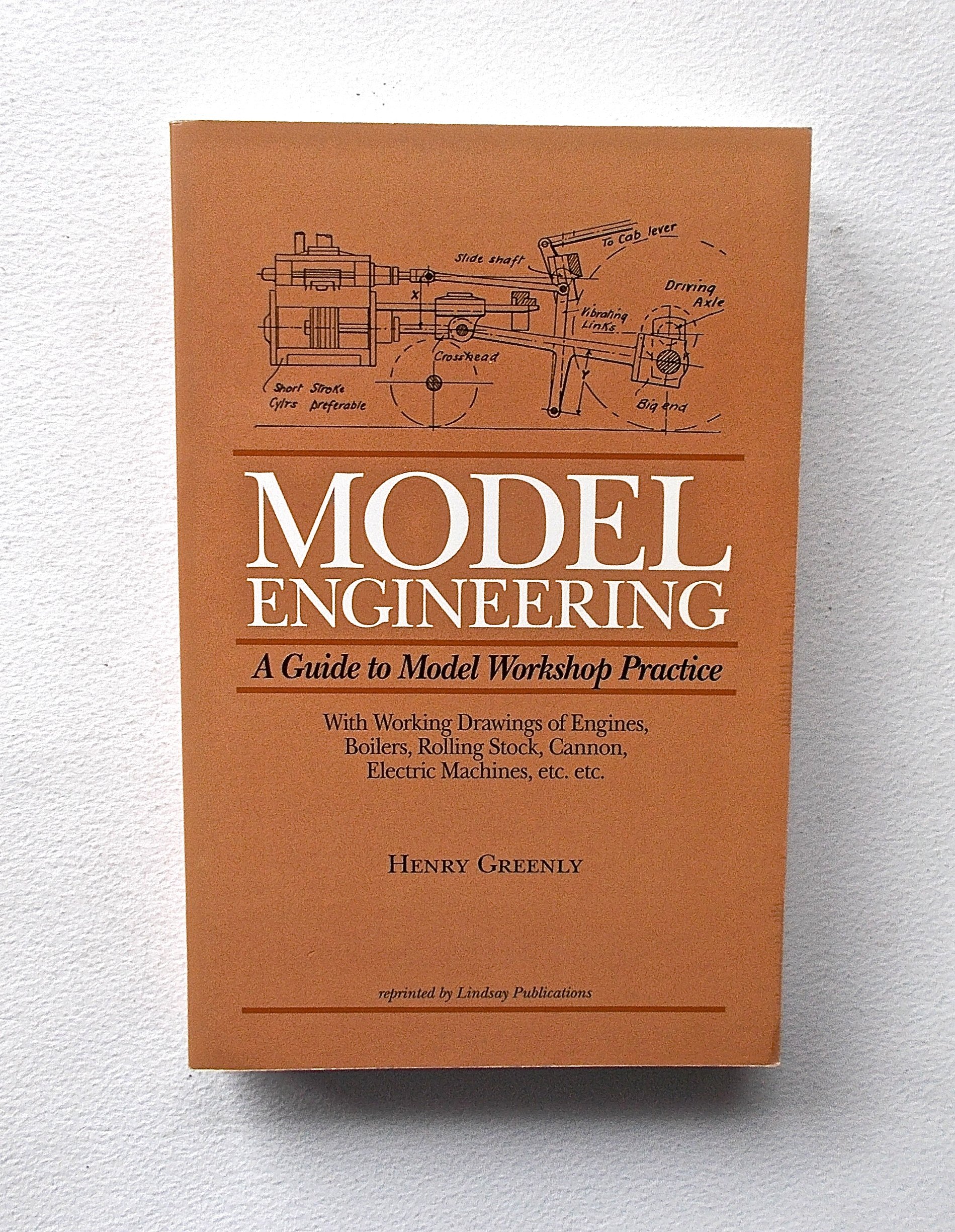Model Engineering: A Guide to Model Workshop Practice by Henry Greenly ...