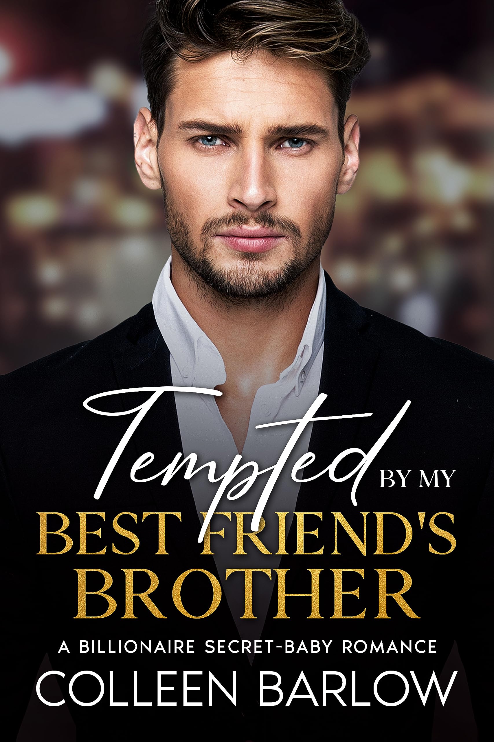 Tempted By My Best Friend's Brother by Colleen Barlow | Goodreads