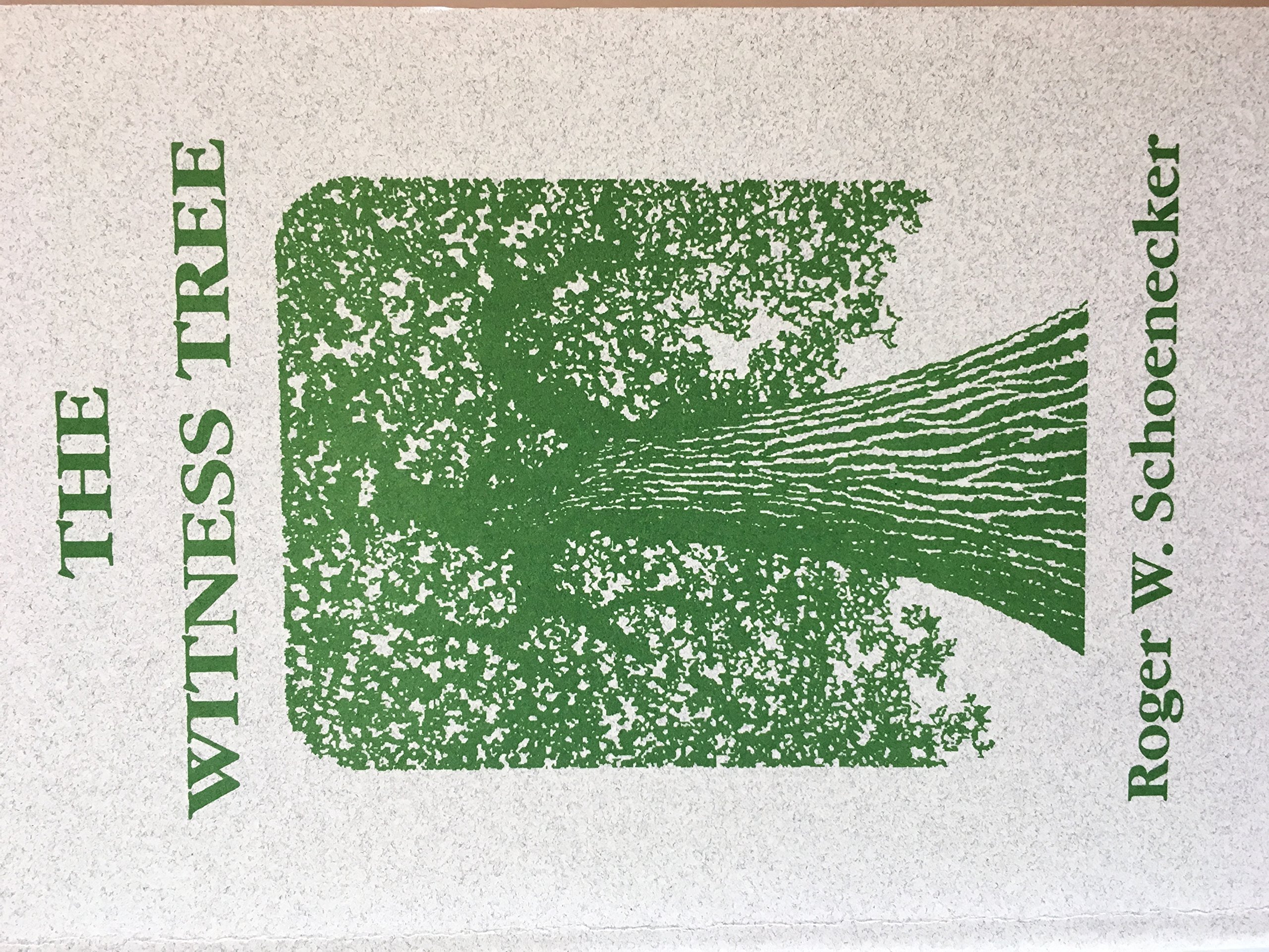 the Witness Tree by Roger W. Schoenecker | Goodreads