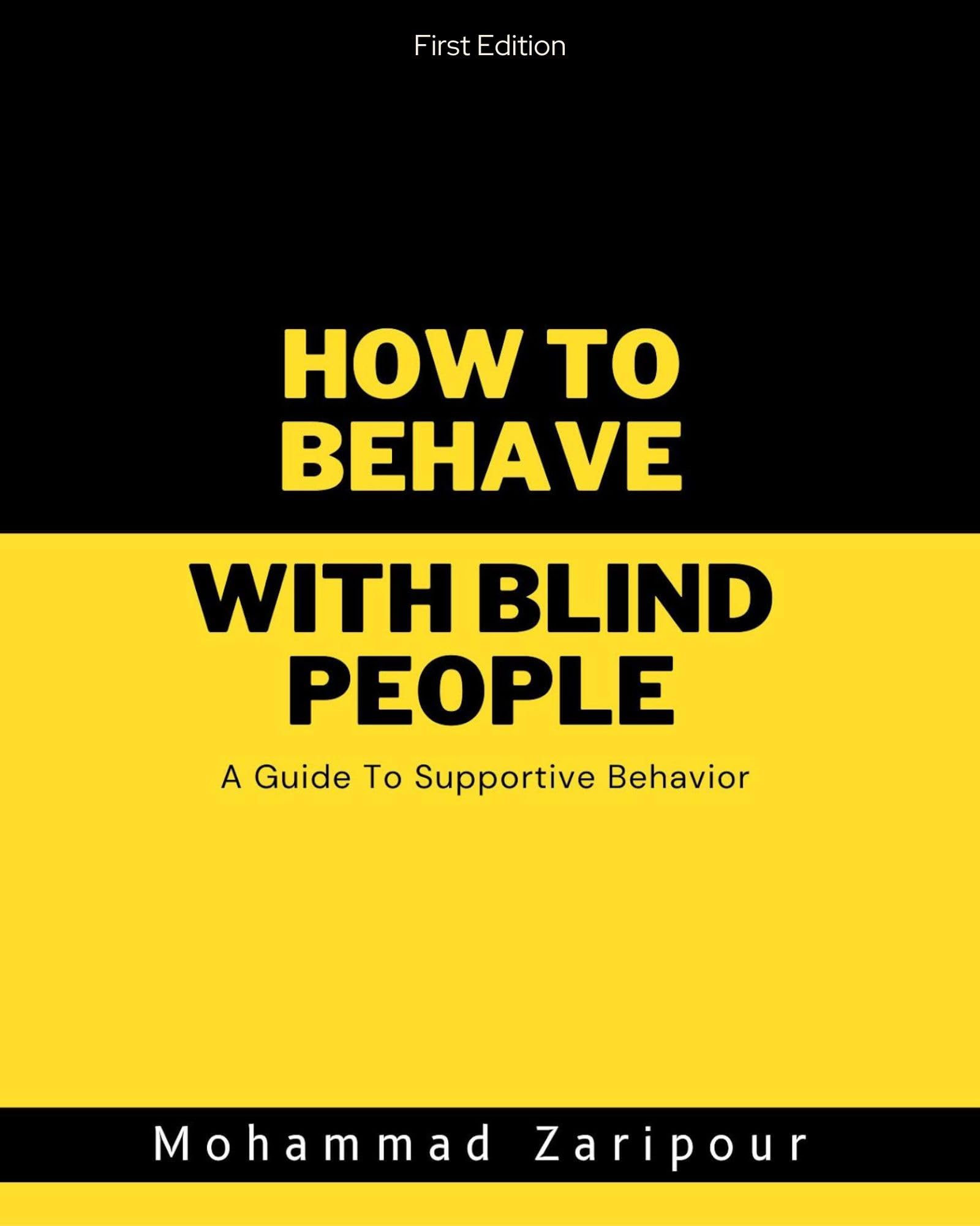 How to Behave With Blind People: A Guide To Supportive Behavior by Mohammad Zaripour | Goodreads