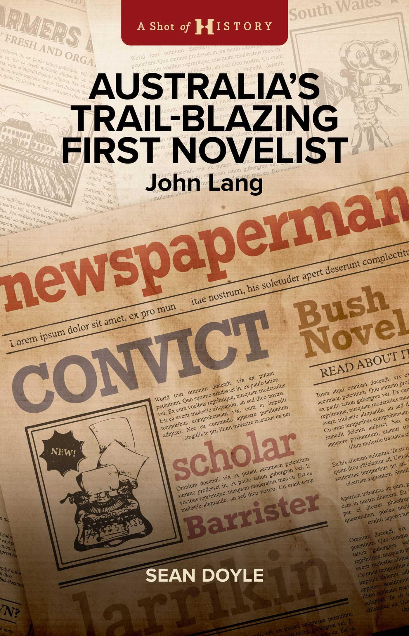 Australia's Trail-Blazing First Novelist: John Lang by Sean Doyle ...
