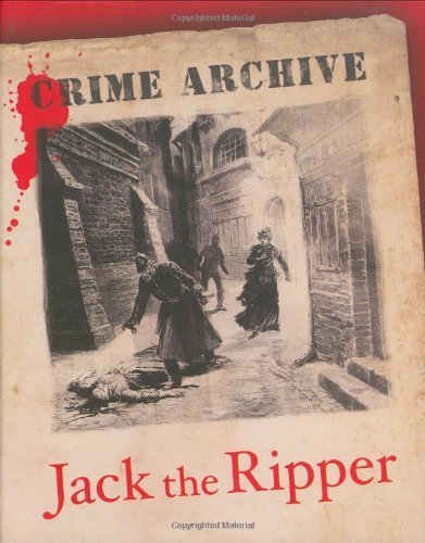 Jack the Ripper: Crime Archive by Val Horsler by unknown author | Goodreads
