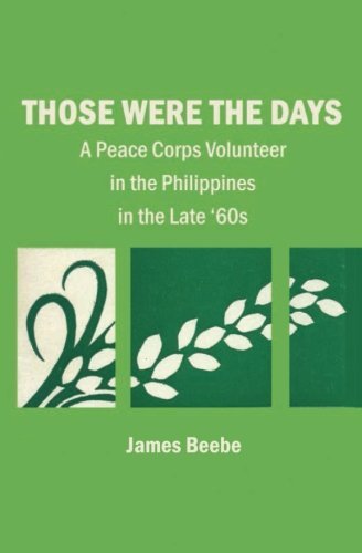 Those Were the Days: A Peace Corps Volunteer in the Philippines in the ...