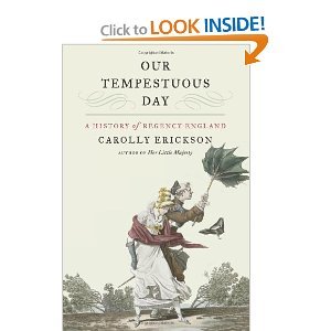 Our Tempestuous Day: A History of Regency England by Carolly Erickson ...
