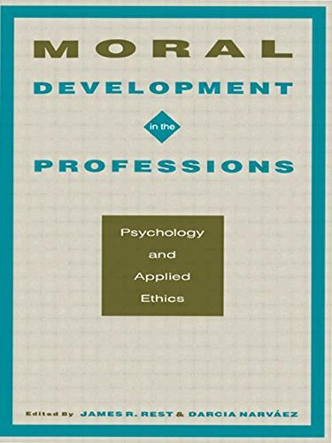 Moral Development in the Professions: Psychology and Applied Ethics by ...