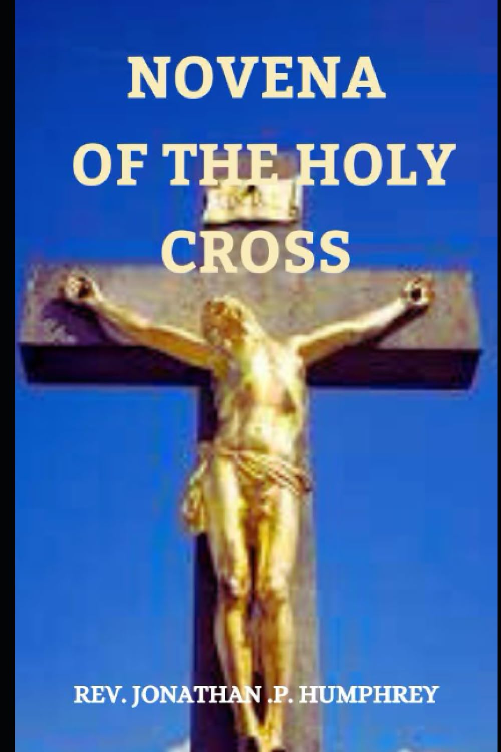 NOVENA OF THE HOLY CROSS: Exaltation Prayers in Preparation for the ...