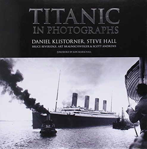 Titanic in Photographs (Titanic Collection) by Daniel Klistorner, Steve ...