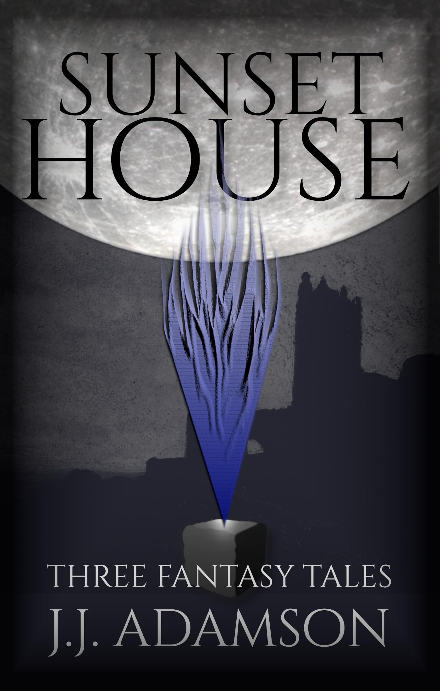 Sunset House: Three Fantasy Tales by J.J. Adamson | Goodreads