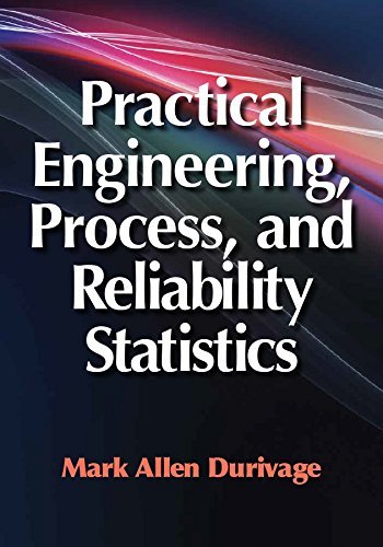 Practical Engineering, Process, and Reliability Statistics by Mark Allen Durivage by Mark Allen ...
