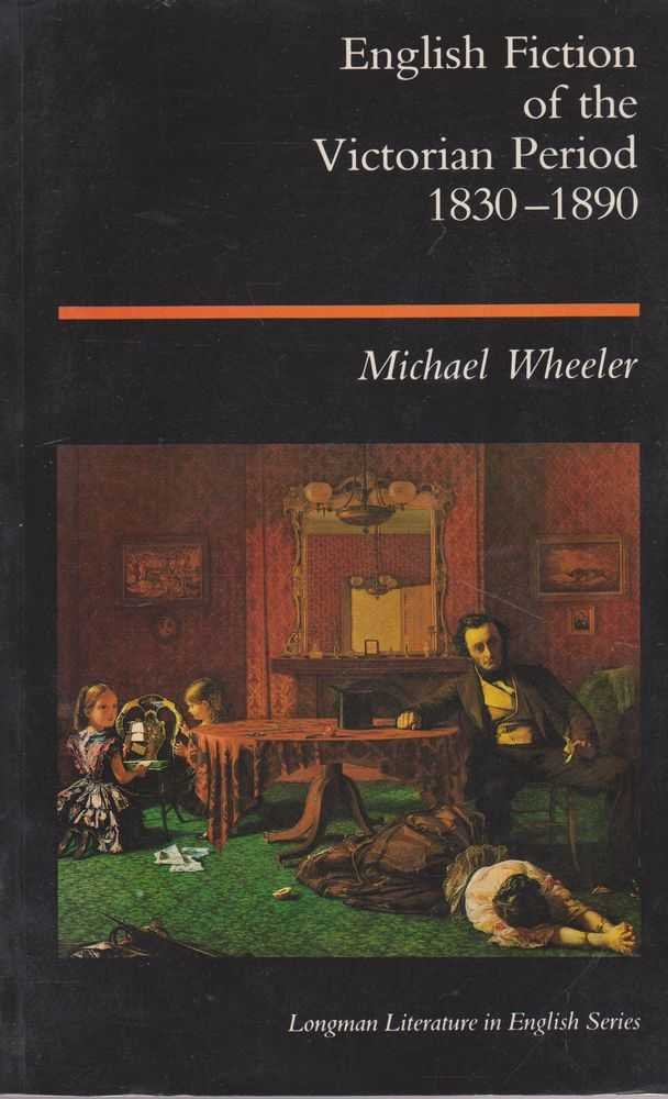 English Fiction of the Victorian Period: 1830-1890 by Michael Wheeler ...