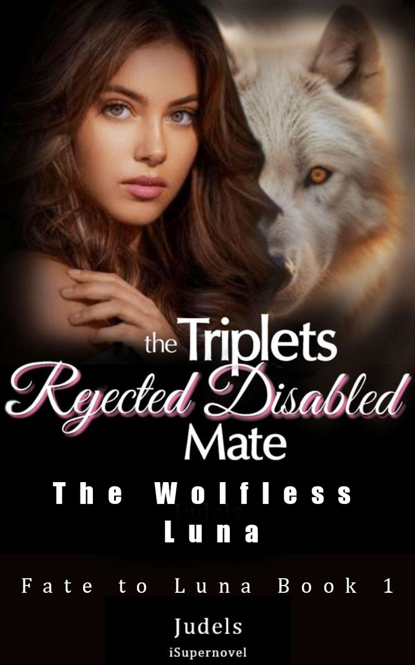 The Triplets' Rejected Disabled Mate: The Wolfless Luna by Judels | Goodreads