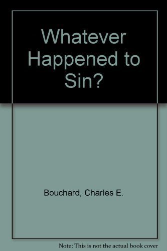 Whatever Happened to Sin?: The Truth about Catholic Morality by Charles ...
