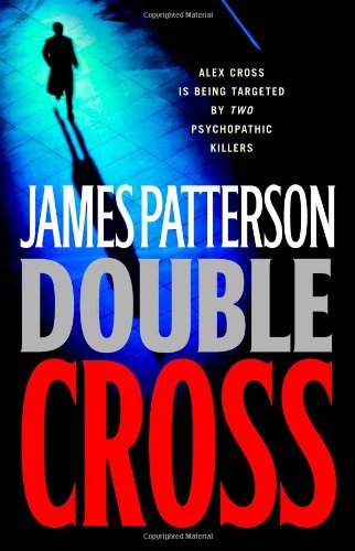 Double Cross (Alex Cross Novels) by James Patterson by James Patterson ...