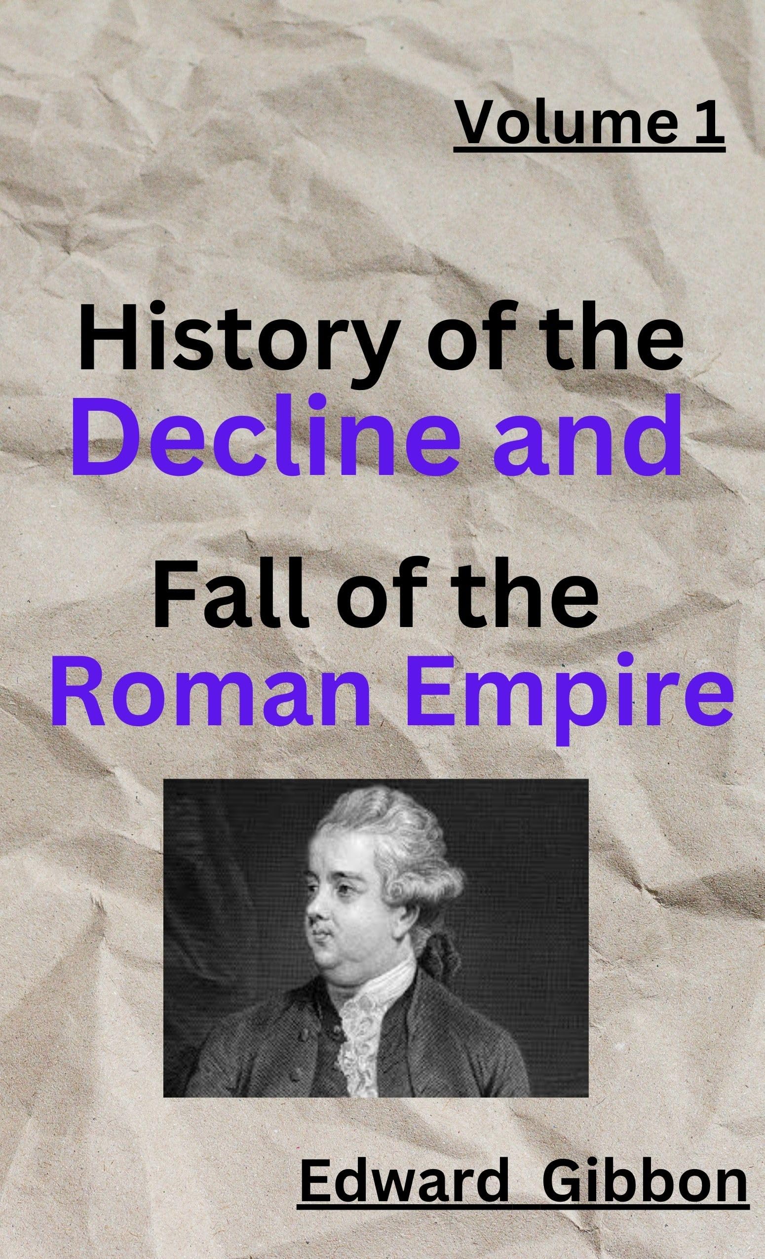 History of the Decline and Fall of the Roman Empire - Volume 1: History ...